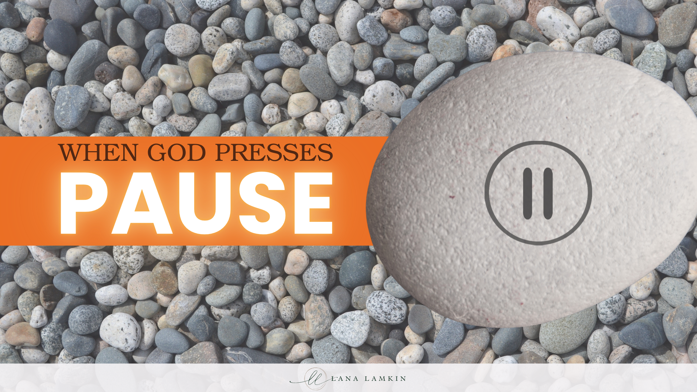 When God Presses Pause - Lana Lamkin